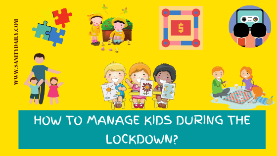 How To Manage Kids During The Lockdown? »17 Hacks -Sanity Daily